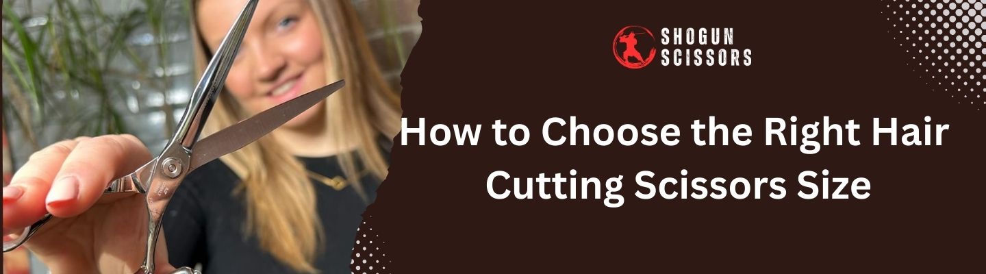 How to Choose the Right Hair Cutting Scissors Size – Shogun Scissors